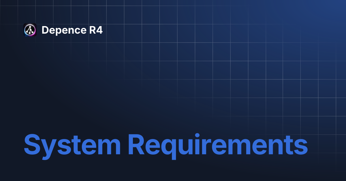 System Requirements | Depence R4