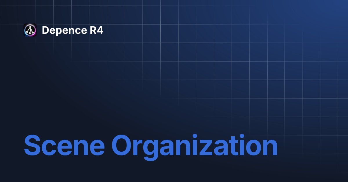 Scene Organization | Depence R4