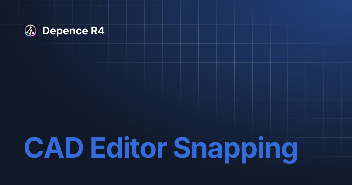CAD Editor Snapping | Depence R4